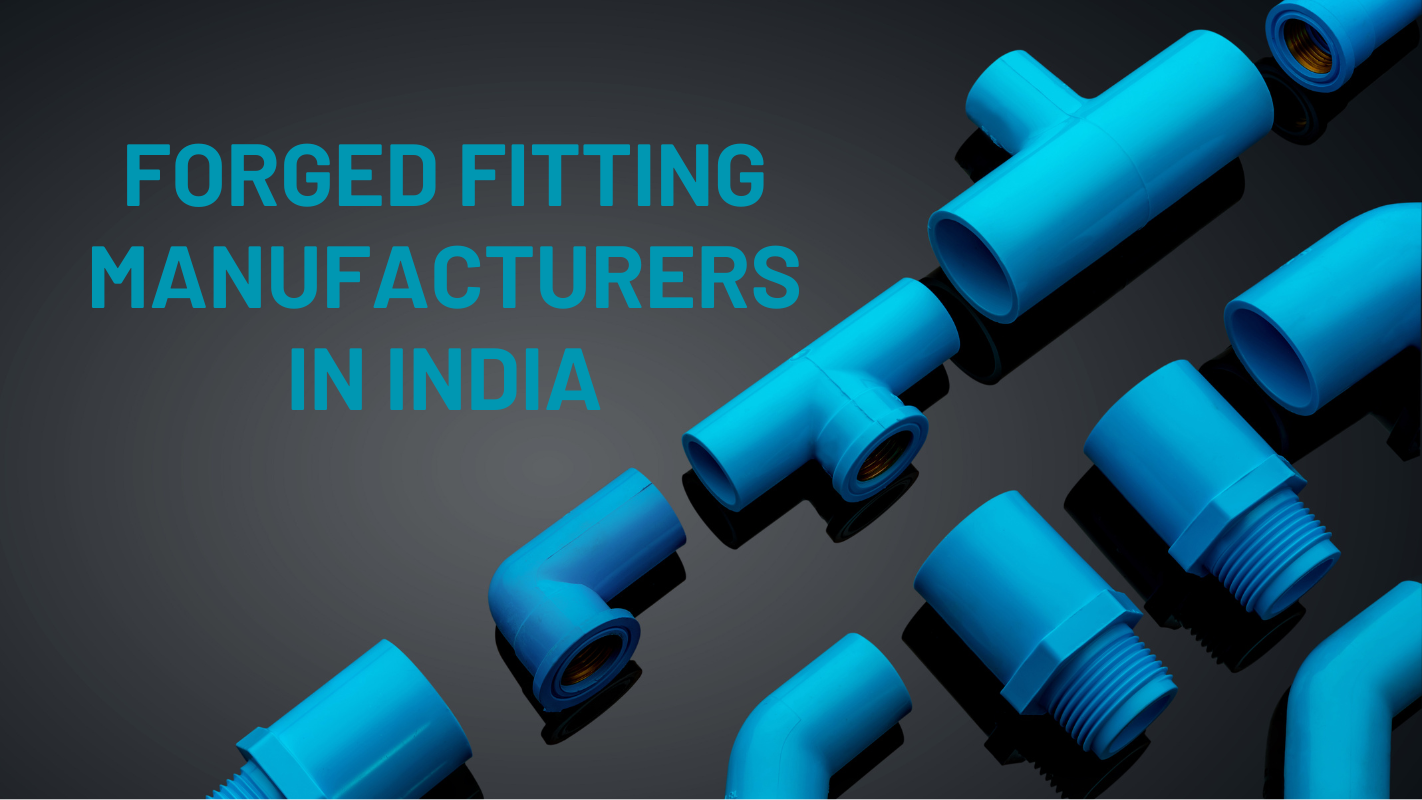 Forged Fittings: Strength, Durability, and Performance Unleashed ...